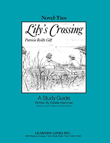 Lily's Crossing: Novel-Ties Study Guides: Patricia Reilly Giff ...