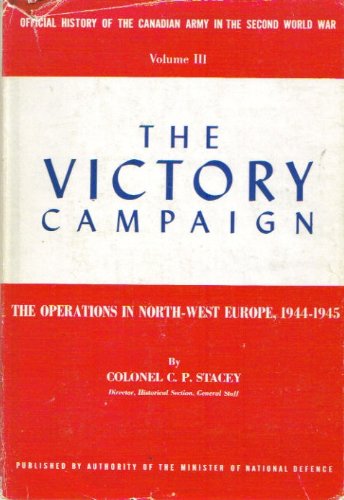 The Victory Campaign (Official History of the Canadian Army in the ...