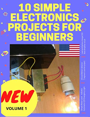 10 Simple Electronics Projects for Beginners: Simple, Low-cost ...