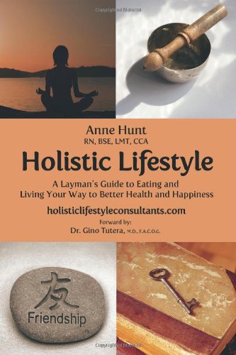 Holistic Lifestyle: A Layman's Guide to Eating and Living Your Way to ...