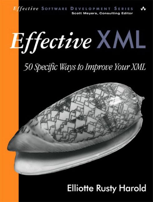 Effective Xml: 50 Specific Ways to Improve Your Xml: Harold, Elliotte Rusty: 9780321150400 ...