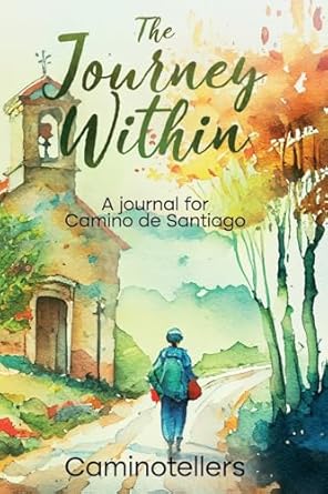 The Journey Within: A Journal for Camino de Santiago: Caminotellers ...