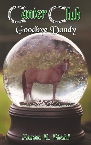 Canter Club: Goodbye Dandy: Piehl, Farah R.: 9781533342164: Amazon.com ...