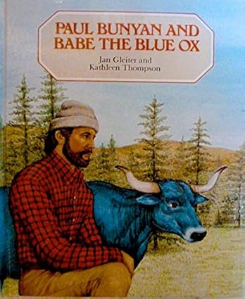 Paul Bunyan and Babe the Blue Ox: Jan Gleiter and Kathleen Thompson ...
