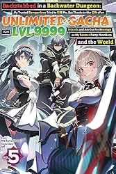 Backstabbed in a Backwater Dungeon: My Trusted Companions Tried to Kill Me, But Thanks to the ...