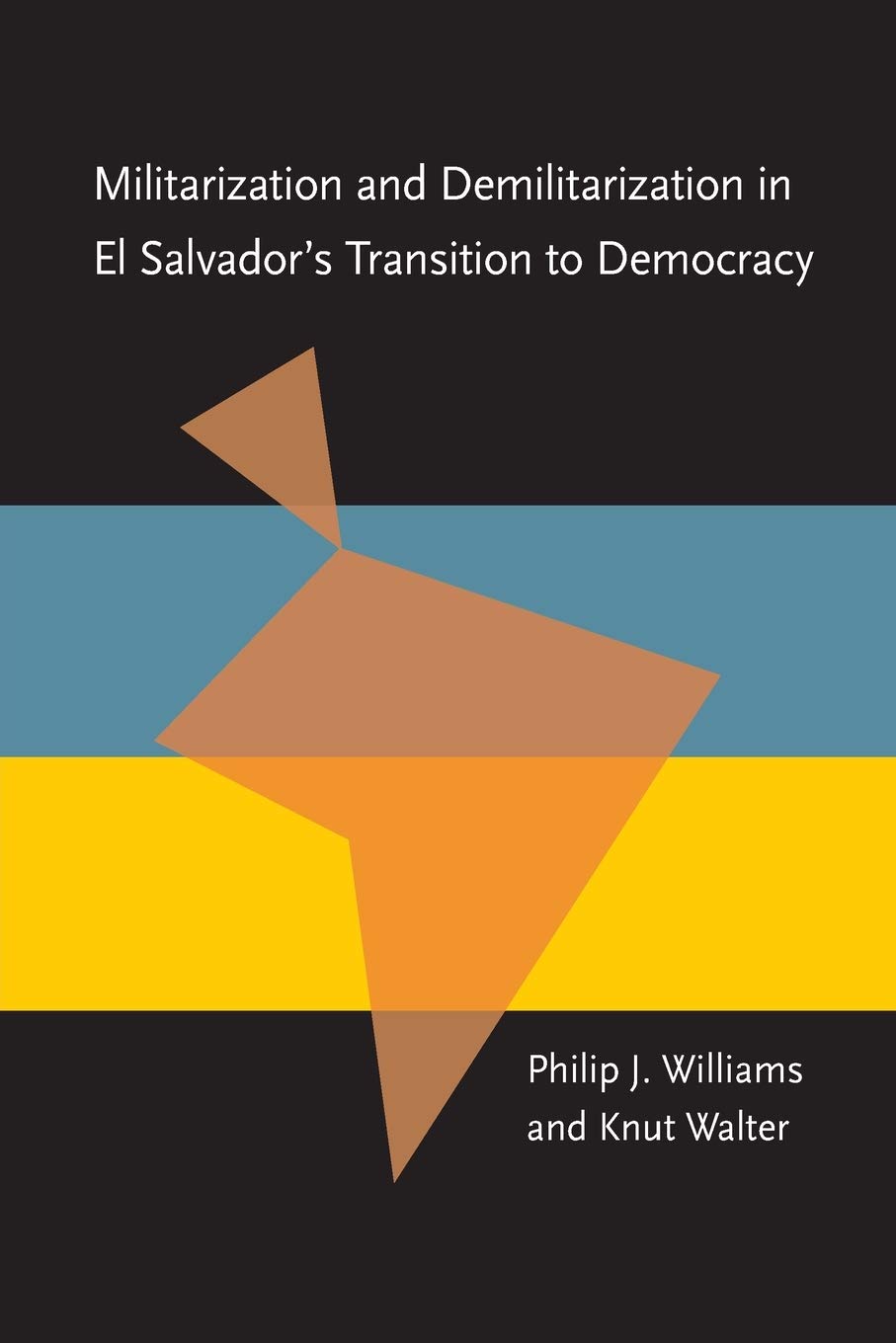 Militarization and Demilitarization in El Salvador’s Transition to ...