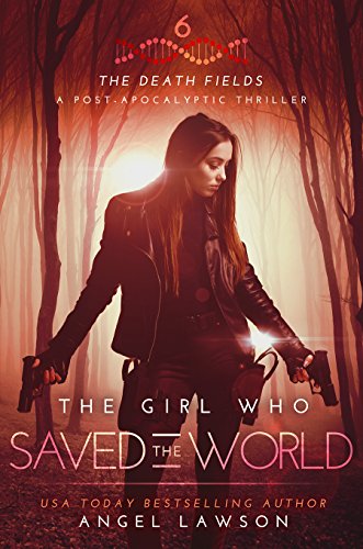 The Girl who Saved the World: The Death Fields: Post-Apocalyptic ...