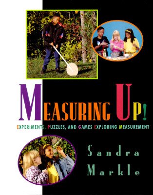 Measuring Up!: Experiments, Puzzles, and Games Exploring Measurement ...