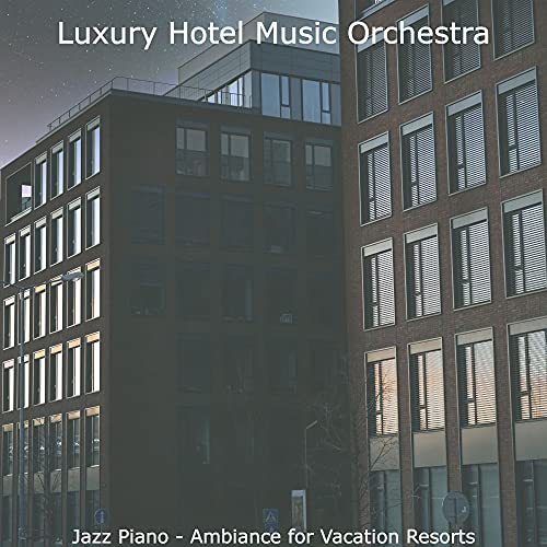 Jazz Piano - Ambiance for Vacation Resorts de Luxury Hotel Music ...