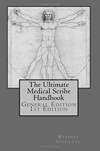 The Ultimate Medical Scribe Handbook: General Edition (The Ultimate ...
