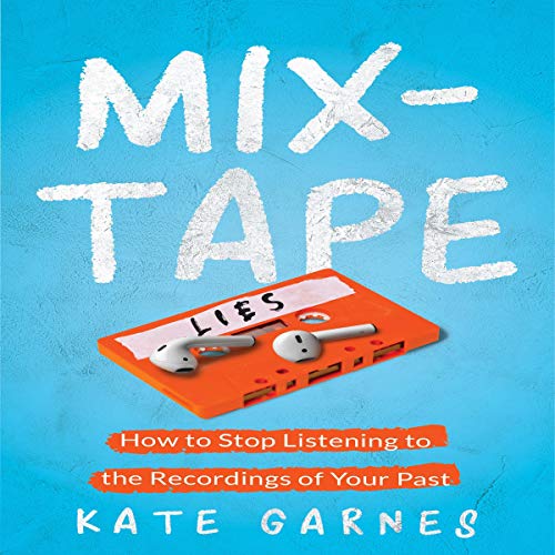 Amazon.com: Mixtape: How to Stop Listening to the Recordings of Your ...
