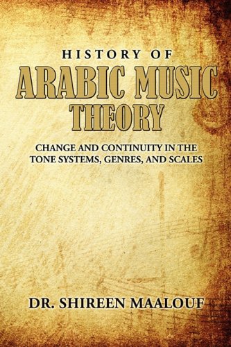 History of Arabic Music Theory: Change and Continuity in the Tone ...