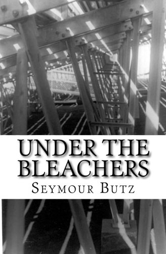 Under the Bleachers: Butz, Seymour: 9780977274796: Amazon.com: Books