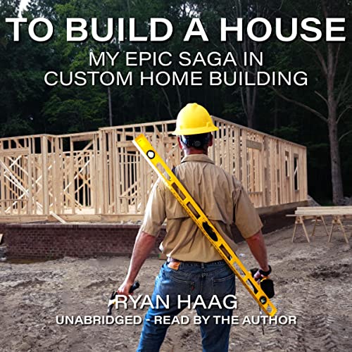 To Build a House: My Epic Saga in Custom Home Building (Edição em áudio ...