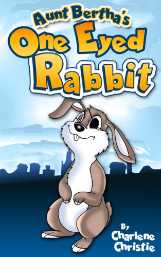 Aunt Bertha's One Eyed Rabbit - An Aventure Book for Kids 6-8 eBook ...