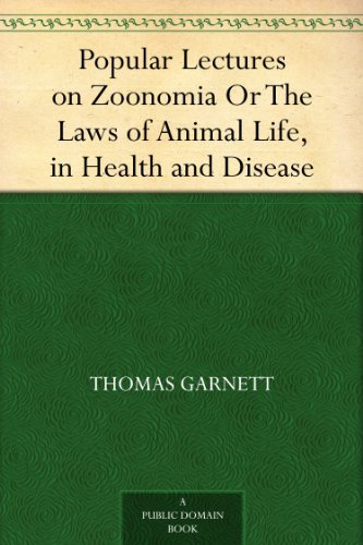 Popular Lectures on Zoonomia Or The Laws of Animal Life, in Health and ...