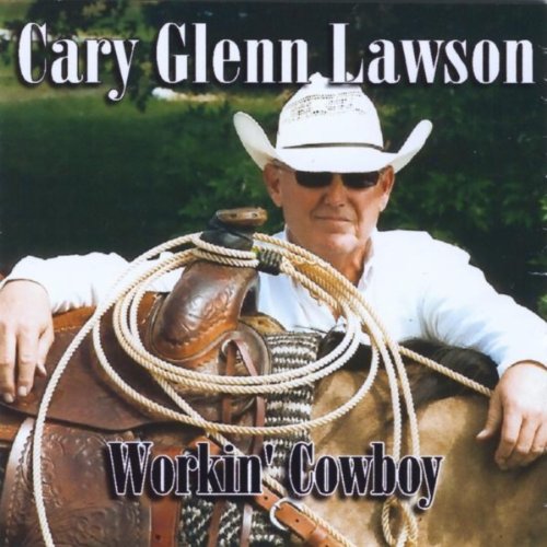 Amazon Music - Cary Glenn LawsonのWorkin' Cowboy - Amazon.co.jp