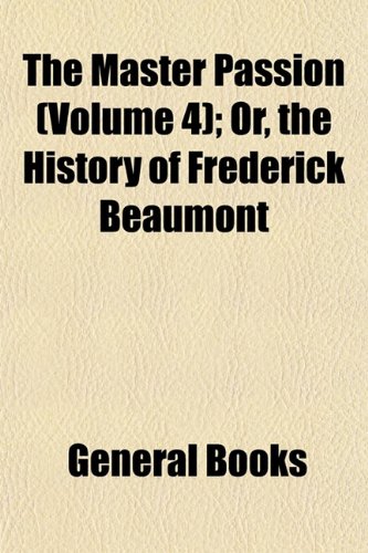 Buy The Master Passion (Volume 4); Or, the History of Frederick ...