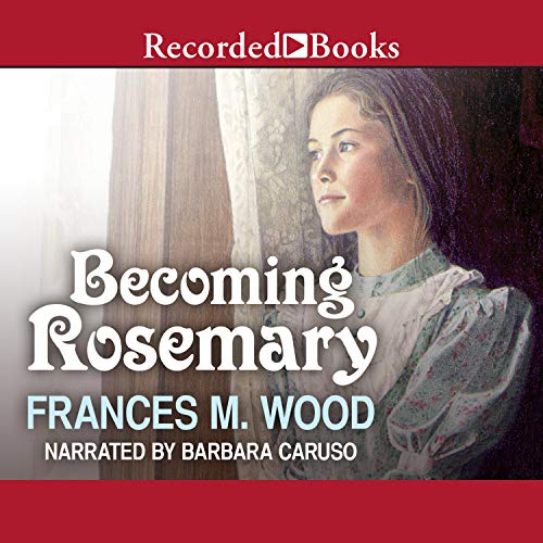 Becoming Rosemary (Audio Download): Frances M. Wood, Barbara Caruso ...