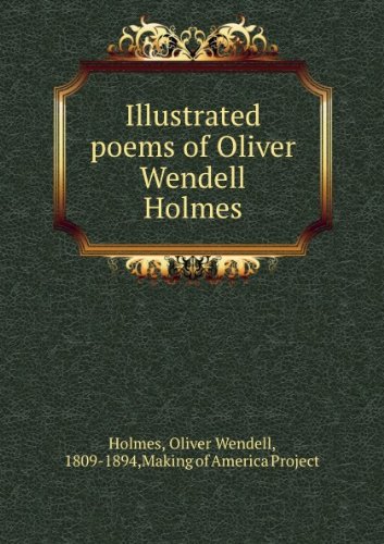 Illustrated Poems Of Oliver Wendell Holmes [FACSIMILE]: Amazon.com: Books