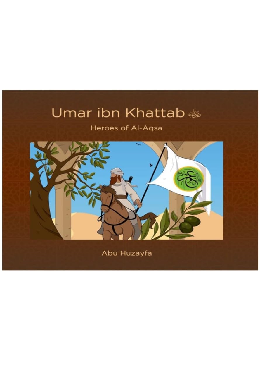 Umar Ibn Khattab R. Heroes of Al-Aqsa: Abu Huzayfa: 9781739443726 ...