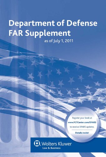 Department of Defense FAR Supplement (DFARS) as of July 1, 2011: CCH ...