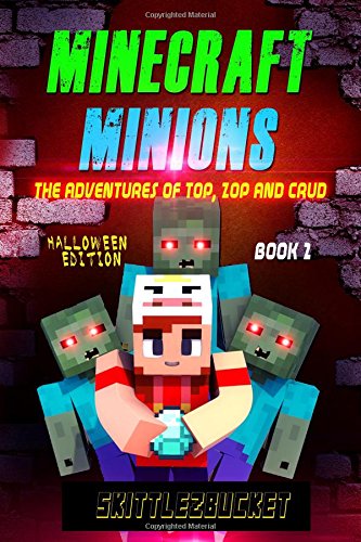 Minecraft Minions: The Adventures of Top, Zop and Crud: Volume 2 ((An ...
