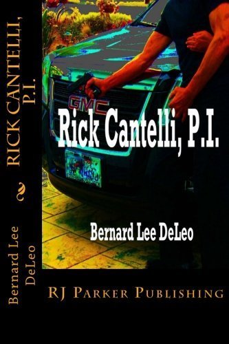 Rick Cantelli, P.I. by Bernard Lee DeLeo (2013-07-28): unknown author ...