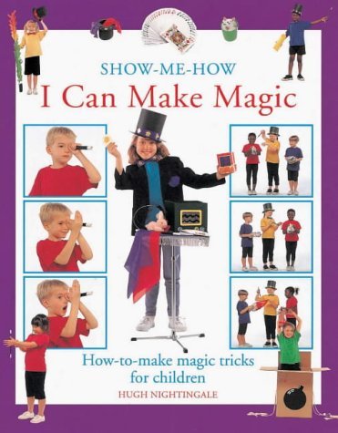 I Can Make Magic: How-to-Make Magic Tricks for Children (Show Me How ...