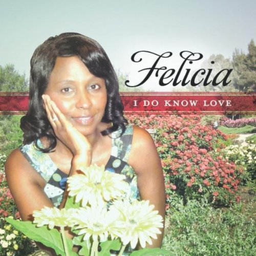 I Do Know Love by Felicia on Amazon Music - Amazon.com