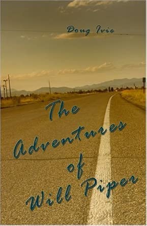 The Adventures of Will Piper: Ivie, Doug: 9781424157488: Amazon.com: Books