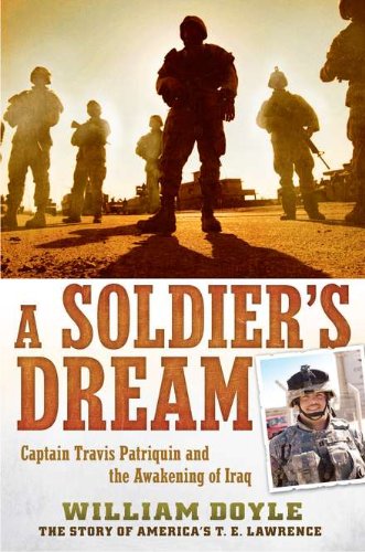 A Soldier's Dream: Captain Travis Patriquin and the Awakening of Iraq ...