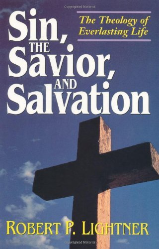 Sin, the Savior, and Salvation: The Theology of Everlasting Life ...