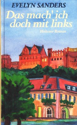 Das mach ich doch mit links : Heiterer Roman ; : Amazon.de: Bücher