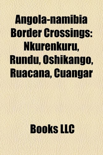 Angola-Namibia Border Crossings: Nkurenk : Llc, Books: Amazon.es: Libros