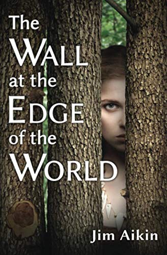 The Wall at the Edge of the World: Aikin, Jim: 9780999653890: Amazon ...