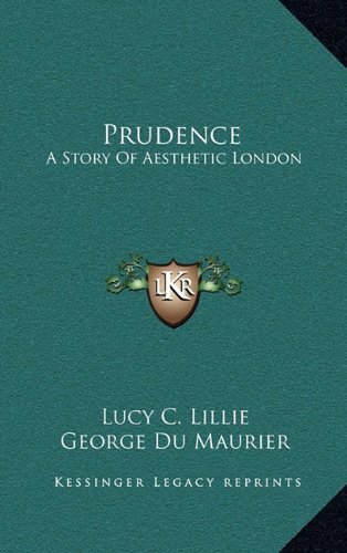 Prudence: A Story Of Aesthetic London: Lillie, Lucy C., Du Maurier ...
