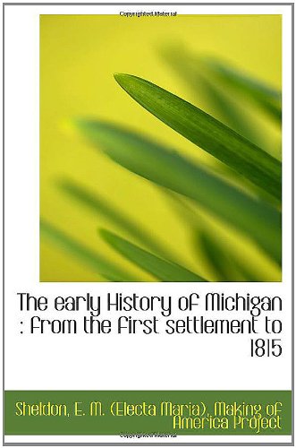 Amazon.com: The early History of Michigan : from the first settlement ...