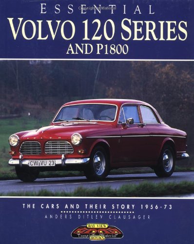 Essential Volvo 120 Series and P1800: The Cars and Their Stories 1956 ...