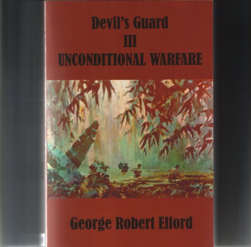 DEVIL'S GUARD III UNCONDITIONAL WARFARE: George Robert Elford ...
