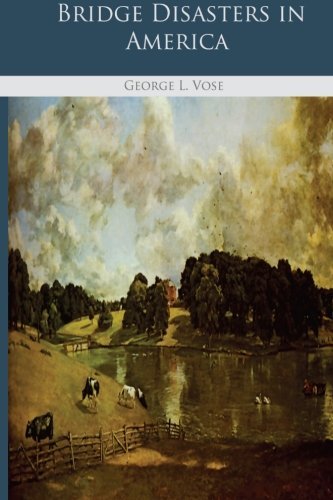 Bridge Disasters in America by George L. Vose (2016-04-01): George L ...