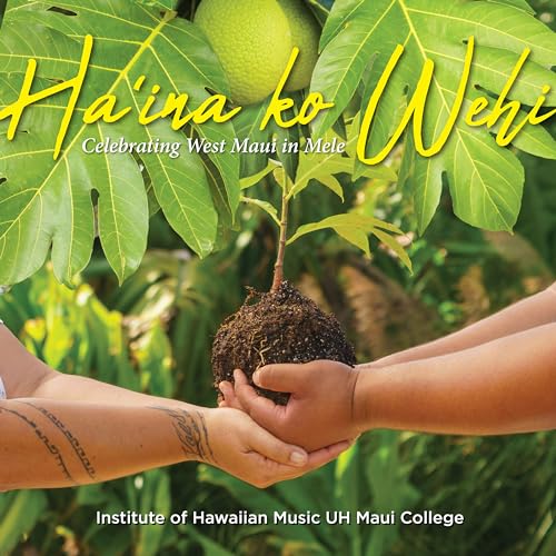 Play Ha'ina Ko Wehi Celebrating West Maui in Mele by Institute of ...