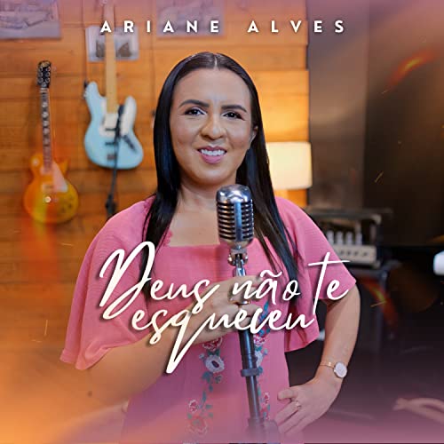 Play Deus Não Te Esqueceu by Ariane Alves on Amazon Music Unlimited
