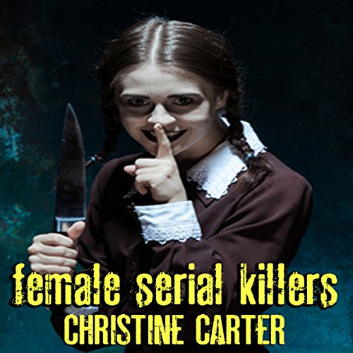 Amazon.com: Female Serial Killers (Audible Audio Edition): Christine ...