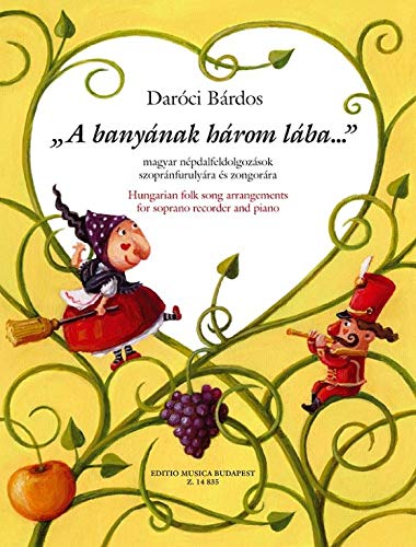 'A banyának három lába...' Hungarian folk song arrangements for soprano ...