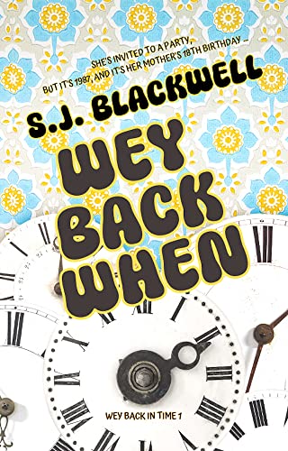 Wey Back When: A 1980s Time Travel Adventure (Wey Back In Time 1) eBook ...