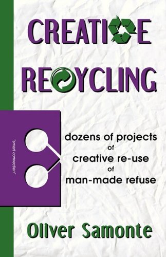 Creative Recycling: Oliver Samonte: 9780981078472: Amazon.com: Books