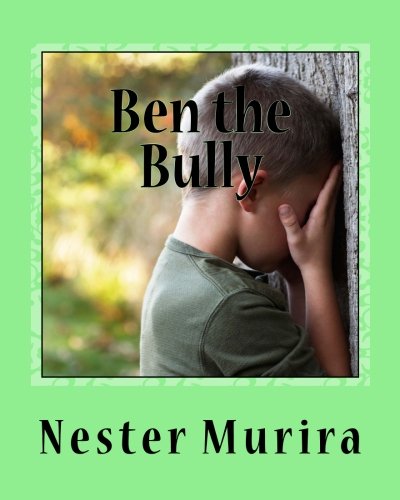 Amazon.com: Ben the Bully: 9781533376213: Murira, Nester Kadzviti: Books