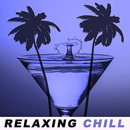 Relaxing Chill – Total Relax with Chill Out Music, Summer Chill von ...
