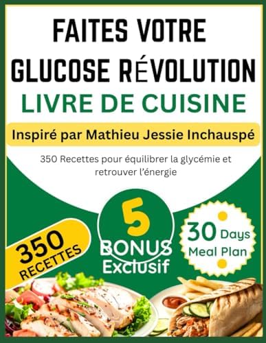 FAITES VOTRE GLUCOSE RÉVOLUTION LIVRE DE CUISINE: Inspiré par Mathieu ...